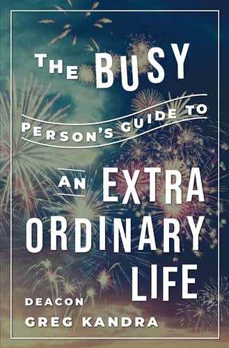 The Busy Person's Guide to an Extraordinary Life – The Word Among Us ...